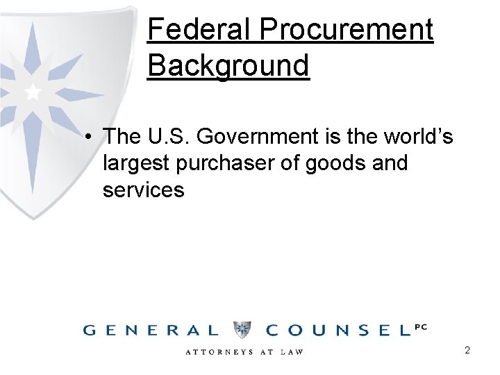 Basics of Government Contracting 1 Federal Procurement Background