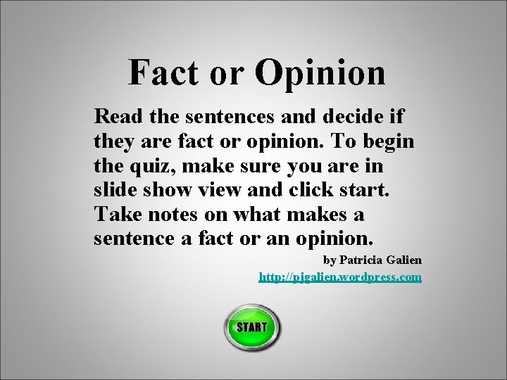 Fact or Opinion Read the sentences and decide