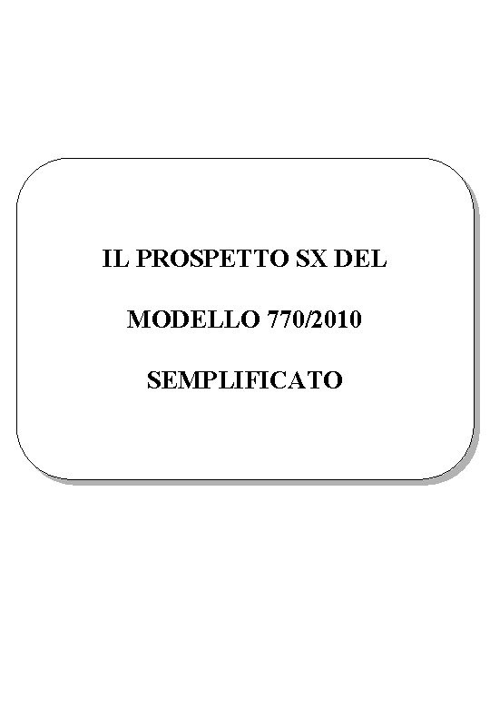 IL PROSPETTO SX DEL MODELLO 7702010 SEMPLIFICATO MODELLO