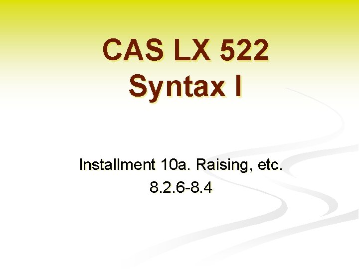 CAS LX 522 Syntax I Installment 10 a