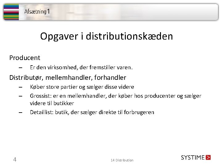14 Distribution Oversigt Opgaver i distributionskden Distributionskden p