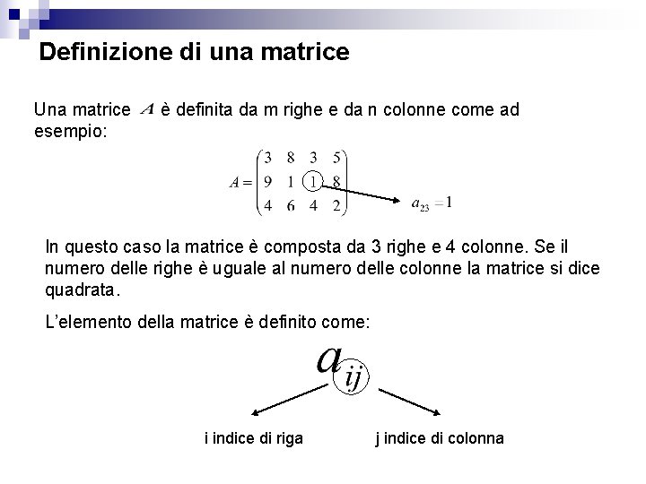 Algebra delle Matrici Definizione di una matrice Una