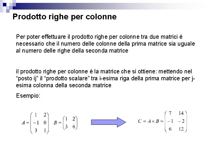 Algebra delle Matrici Definizione di una matrice Una