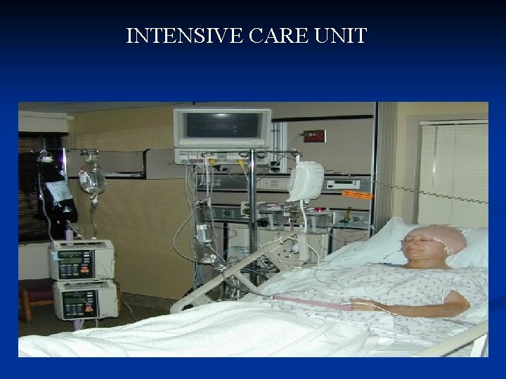INTENSIVE CARE UNIT Definition An intensive care unit