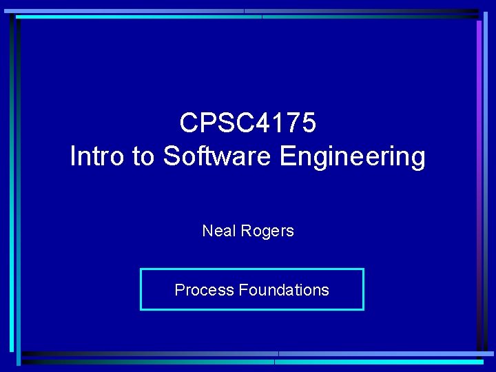 CPSC 4175 Intro to Software Engineering Neal Rogers