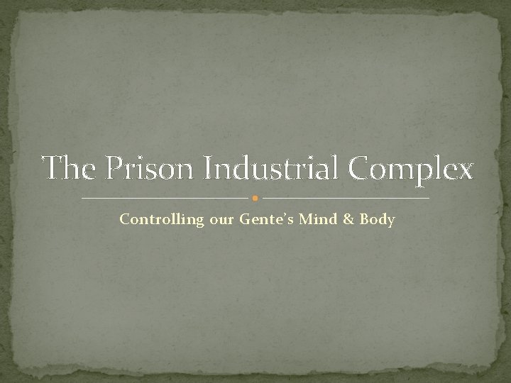 The Prison Industrial Complex Controlling our Gentes Mind