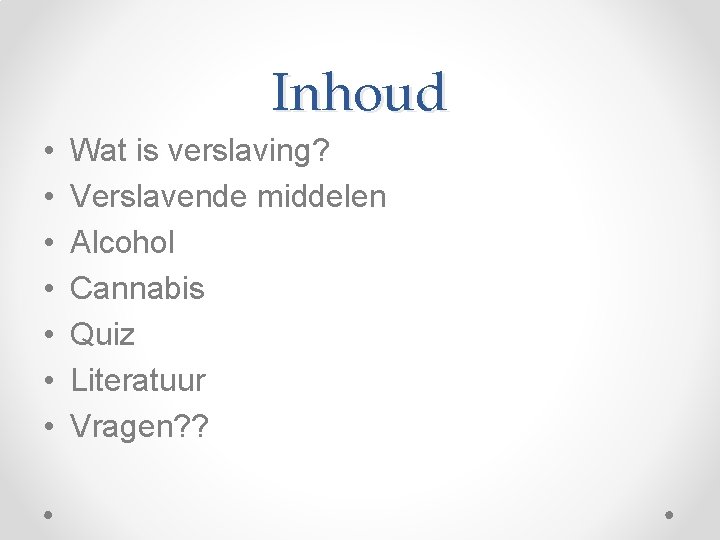 Verslaving Inhoud Wat is verslaving Verslavende middelen Alcohol