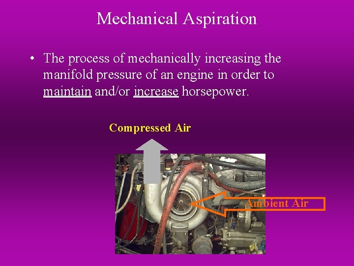 Mechanical Aspiration The process of mechanically increasing the