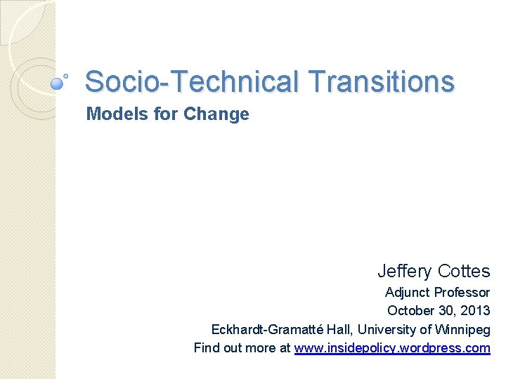 SocioTechnical Transitions Models for Change Jeffery Cottes Adjunct