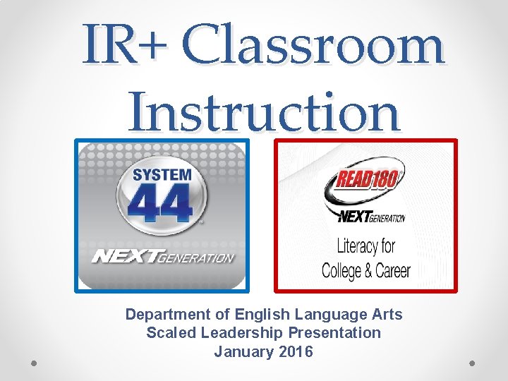 IR Classroom Instruction Department of English Language Arts