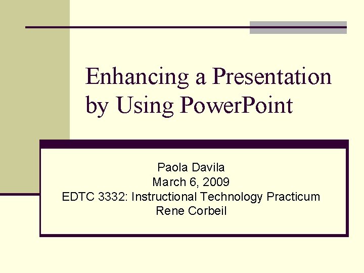 Enhancing a Presentation by Using Power Point Paola