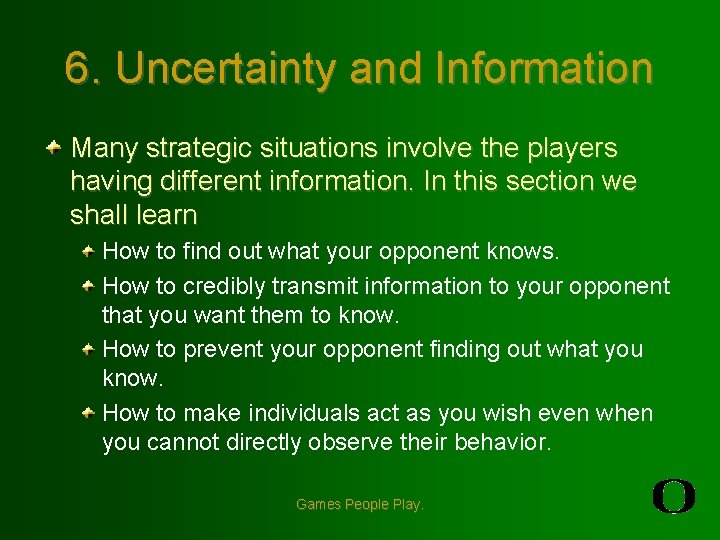 6 Uncertainty and Information Many strategic situations involve