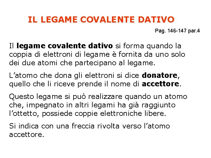 I LEGAMI CHIMICI Gli atomi si legano tra