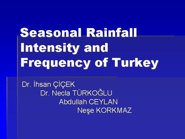 Seasonal Rainfall Intensity and Frequency of Turkey Dr