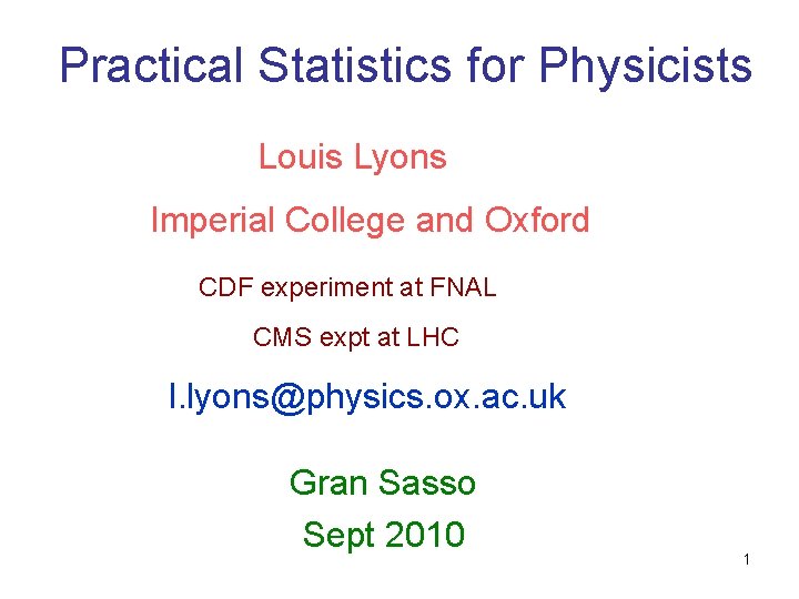 Practical Statistics for Physicists Louis Lyons Imperial College