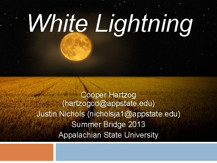White Lightning Cooper Hartzog hartzogcdappstate edu Justin Nichols