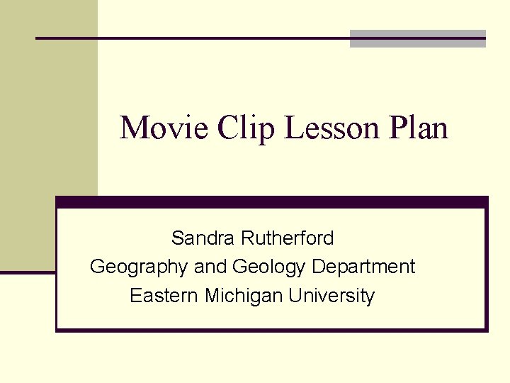 Movie Clip Lesson Plan Sandra Rutherford Geography and