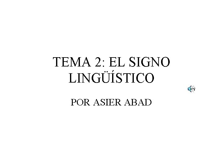 TEMA 2 EL SIGNO LINGSTICO POR ASIER ABAD