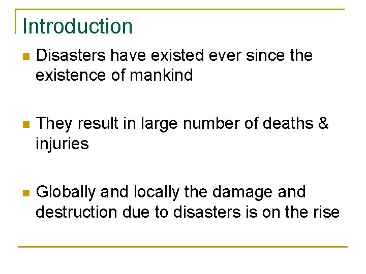Disaster Management Introduction n Disasters have existed ever