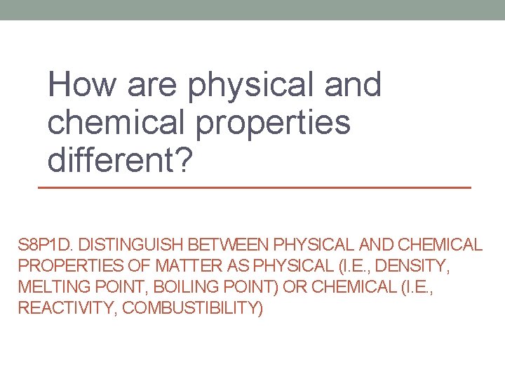 How are physical and chemical properties different S