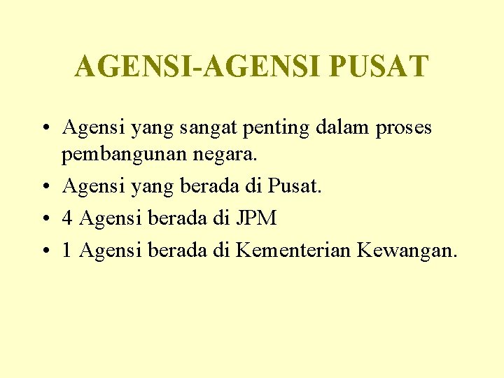 AGENSIAGENSI PUSAT Agensi yang sangat penting dalam proses