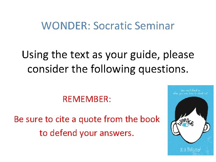 WONDER Socratic Seminar Using the text as your