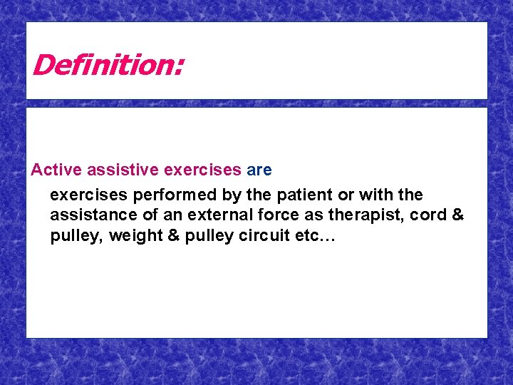 Definition Active assistive exercises are exercises performed by