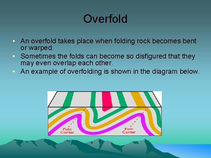 Folding and Faulting Folds A fold is when