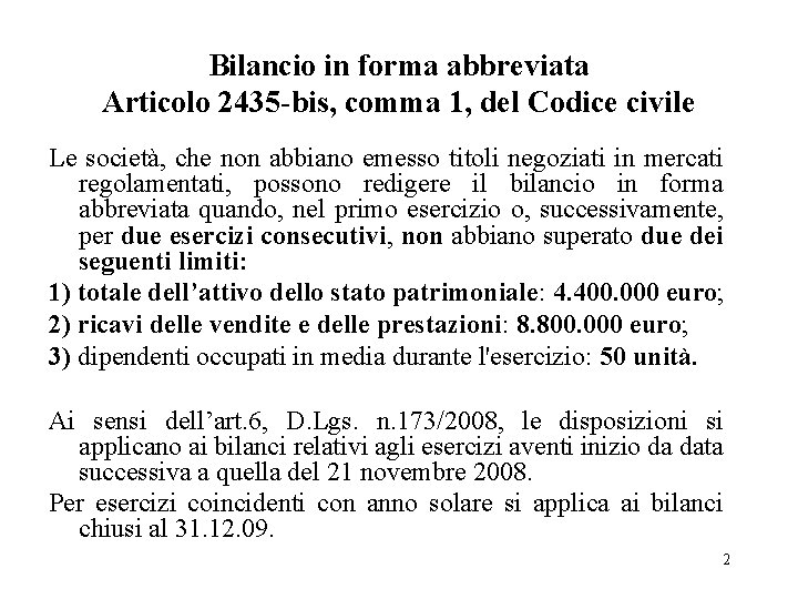 Bilancio desercizio 2009 Nuovi limiti del bilancio in