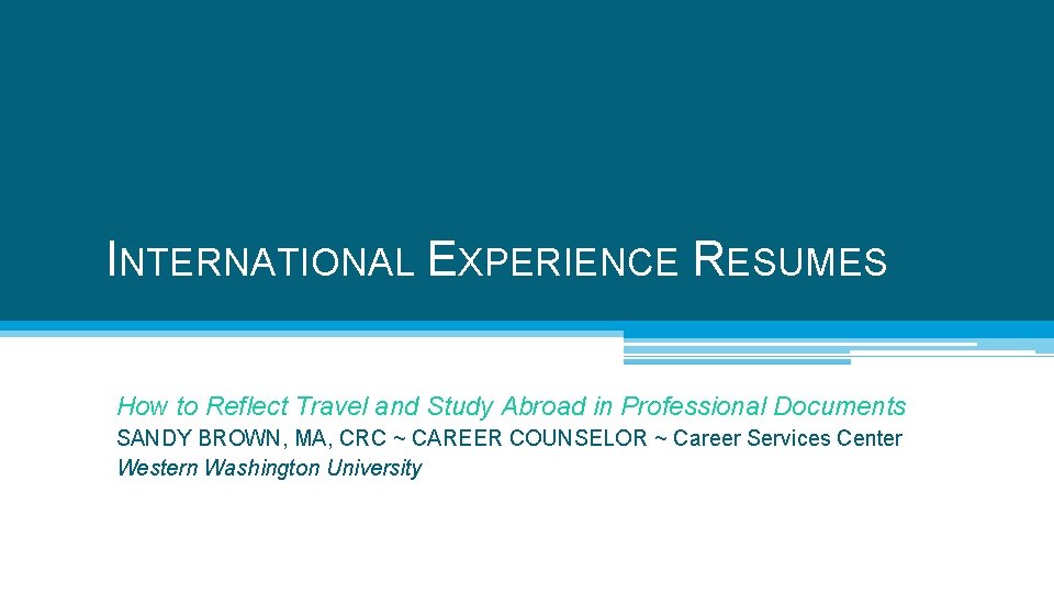 INTERNATIONAL EXPERIENCE RESUMES How to Reflect Travel and