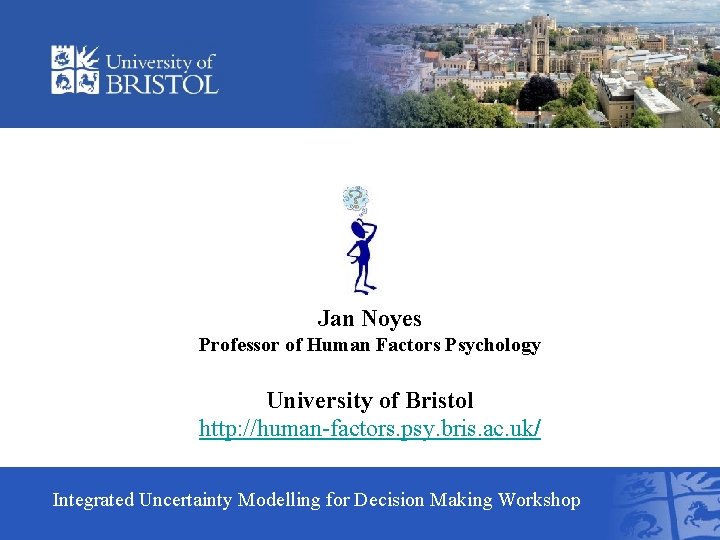 Jan Noyes Professor of Human Factors Psychology University