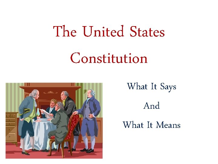 The United States Constitution What It Says And