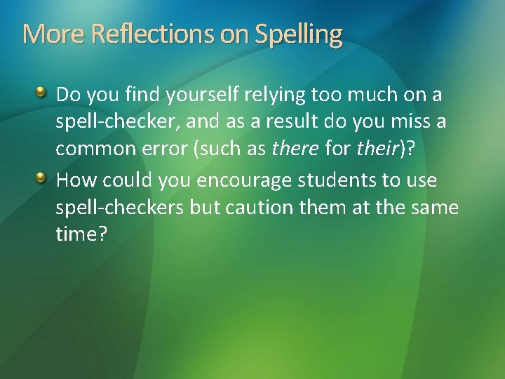 Chapter 12 Spelling Reflections on Spelling Have you