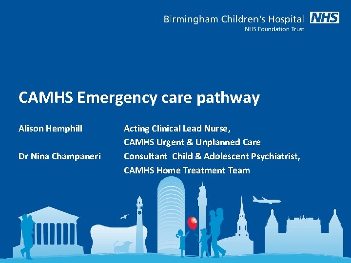 CAMHS Emergency care pathway Alison Hemphill Dr Nina
