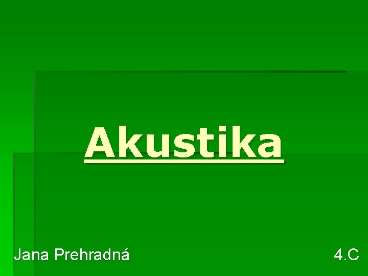 Akustika Jana Prehradn 4 C Definice akustiky Akustika