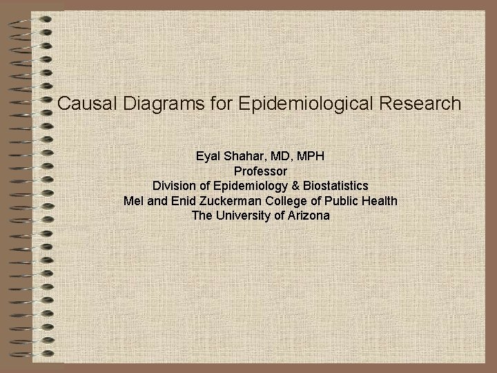 Causal Diagrams for Epidemiological Research Eyal Shahar MD