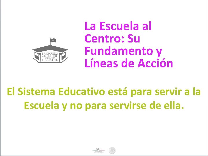 LA ESCUELA AL CENTRO Y EL MODELO EDUCATIVO
