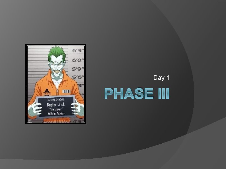 Day 1 PHASE III Day 1 PHASE III