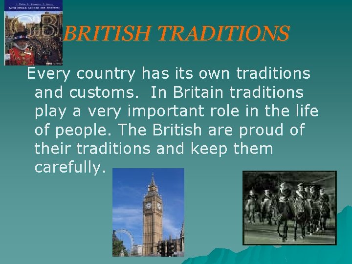 BRITISH TRADITIONS Every country has its own traditions
