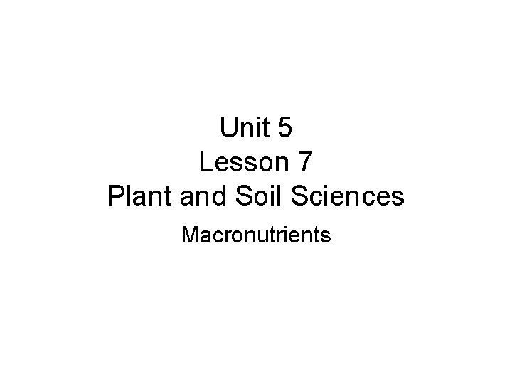 Unit 5 Lesson 7 Plant and Soil Sciences