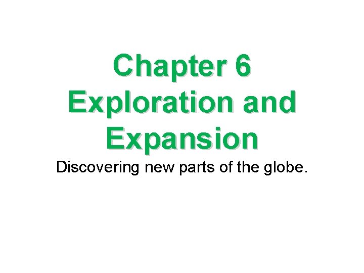 Chapter 6 Exploration and Expansion Discovering new parts