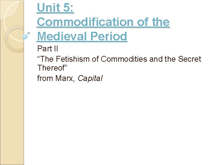 Unit 5 Commodification of the Medieval Period Part
