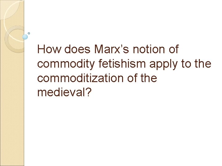 Unit 5 Commodification of the Medieval Period Part