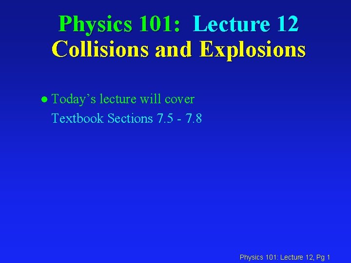 Physics 101 Lecture 12 Collisions and Explosions l