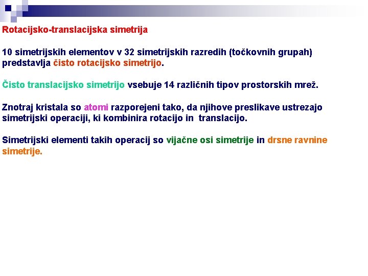 Rotacijskotranslacijska simetrija 10 simetrijskih elementov v 32 ...
