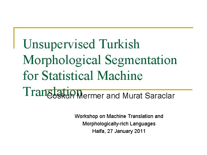 Unsupervised Turkish Morphological Segmentation for Statistical Machine Translation