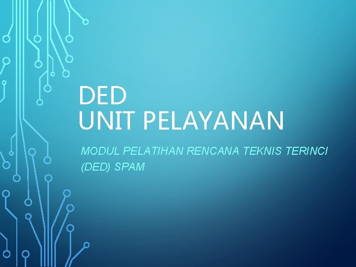 DED UNIT PELAYANAN MODUL PELATIHAN RENCANA TEKNIS TERINCI
