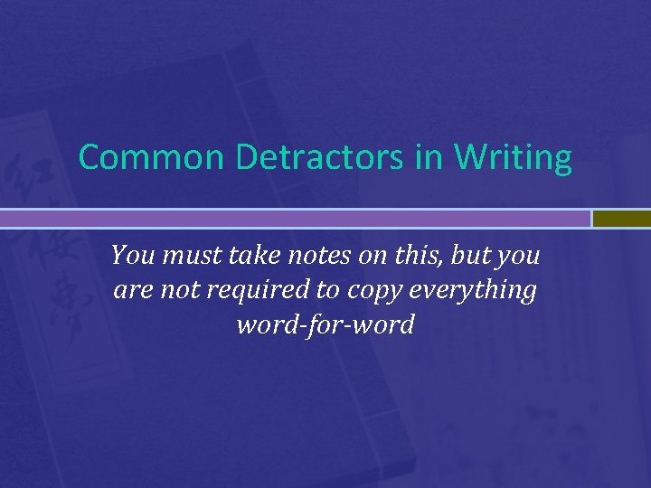 Common Detractors in Writing You must take notes