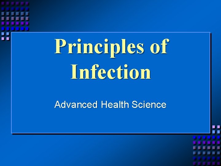 Principles of Infection Advanced Health Science Principles of