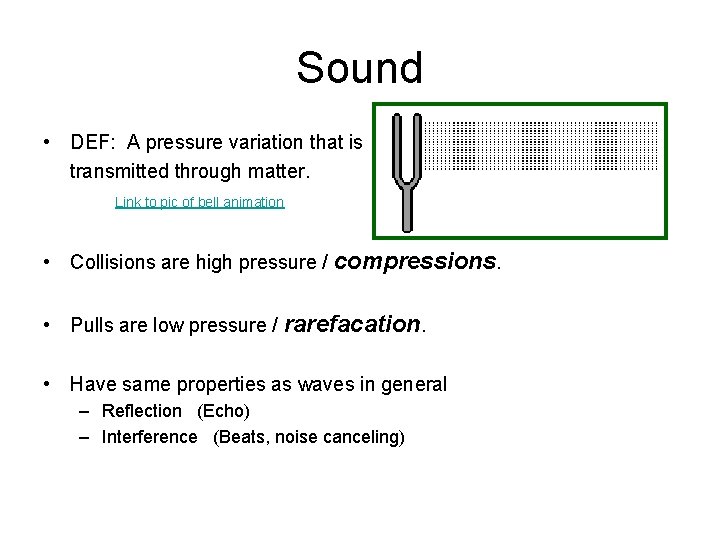Sound Sound DEF A pressure variation that is